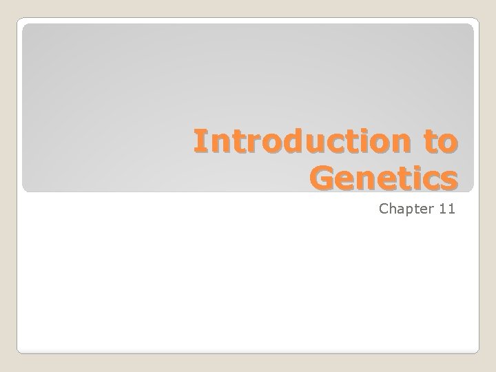 Introduction to Genetics Chapter 11 Geneticsscientific study of