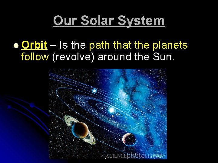 Our Solar System and Planets Our Solar System