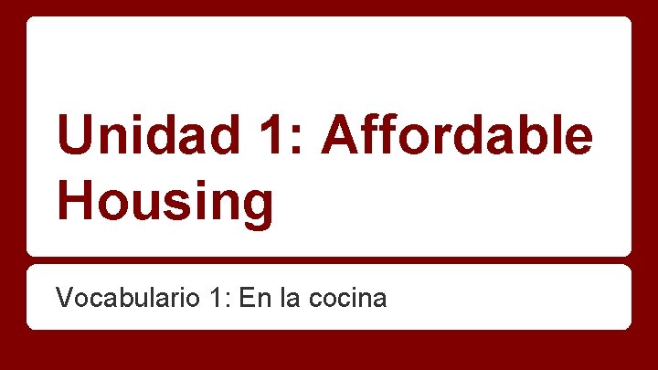Unidad 1 Affordable Housing Vocabulario 1 En la