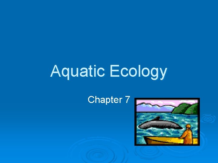 Aquatic Ecology Chapter 7 Types of aquatic life