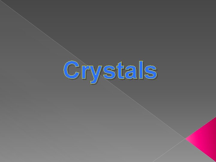 Crystals The 7 different types of Crystals Cubic
