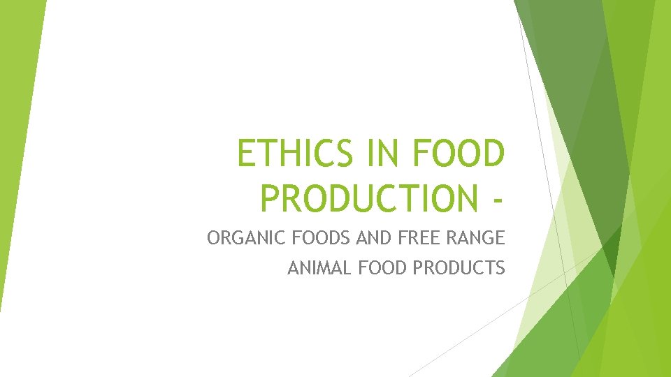 ETHICS IN FOOD PRODUCTION ORGANIC FOODS AND FREE