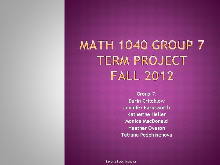 Group 7 Darin Critchlow Jennifer Farnsworth Katherine Heller