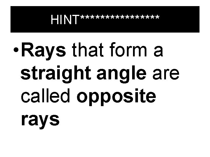 Ray A ray is part of a line