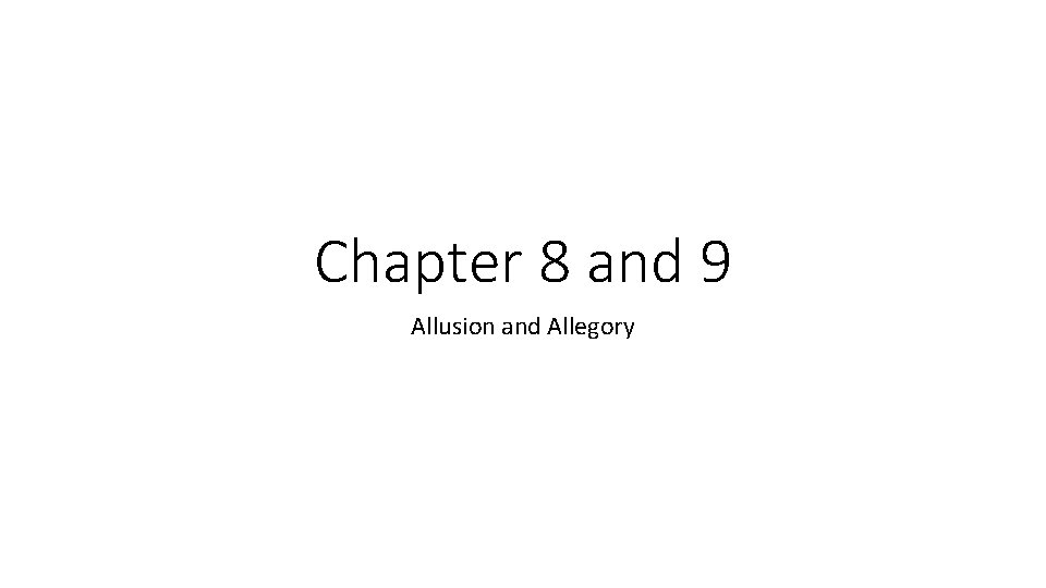 Chapter 8 and 9 Allusion and Allegory The