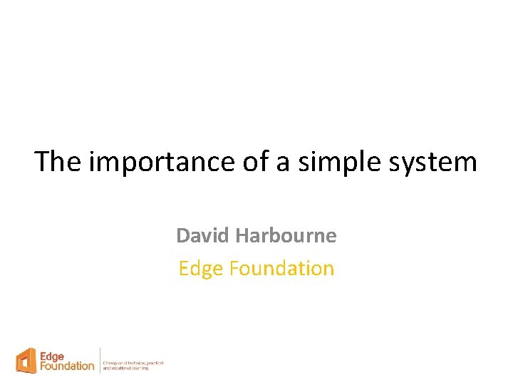 The importance of a simple system David Harbourne