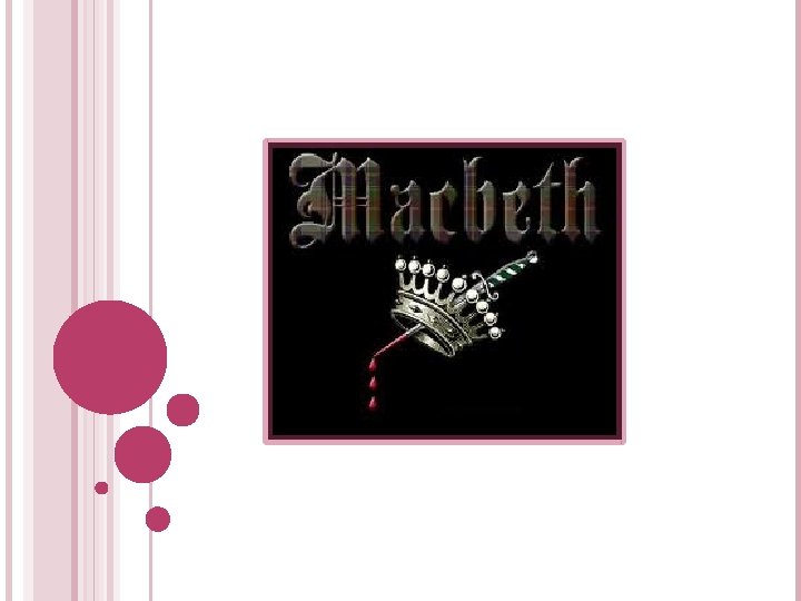 THE WORLD OF MACBETH Louise Smalley THE TIME