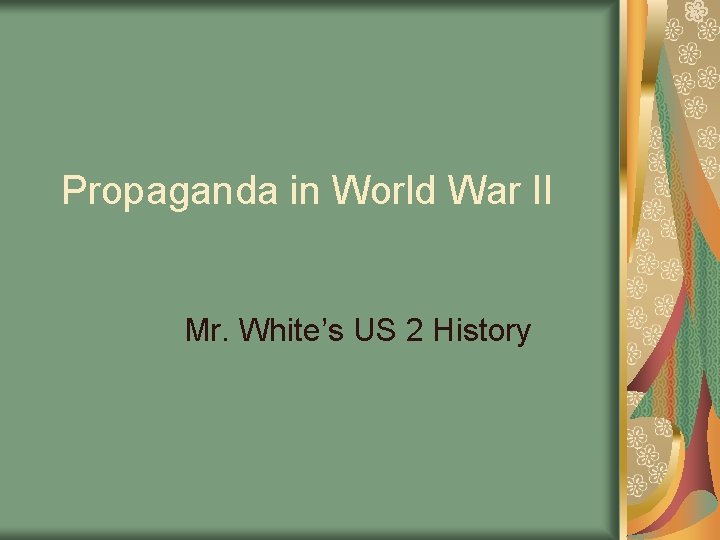 Propaganda in World War II Mr Whites US