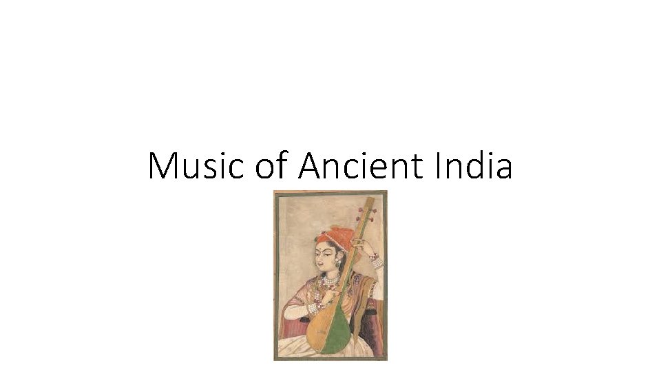 Music of Ancient India Music in ancient India