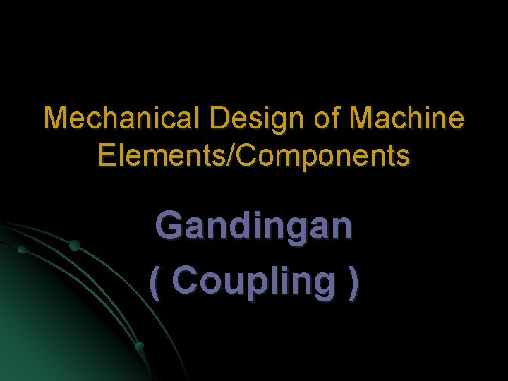 Mechanical Design of Machine ElementsComponents Gandingan Coupling ...