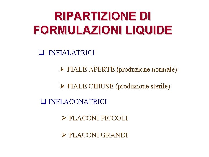 RIPARTIZIONE DI FORMULAZIONI LIQUIDE q INFIALATRICI FIALE APERTE