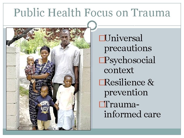 Trauma and Healthy Communities A PUBLIC HEALTH APPROACH