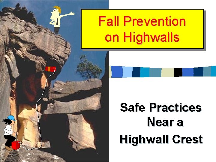 Fall Prevention on Highwalls Safe Practices Near a