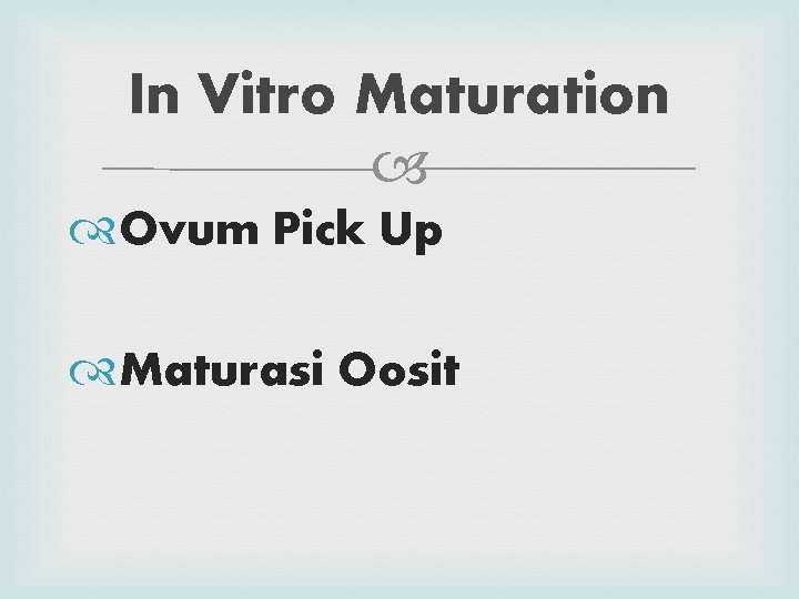In Vitro Fertilization FAKULTAS KEDOKTERAN HEWAN UNIVERSITAS BRAWIJAYA