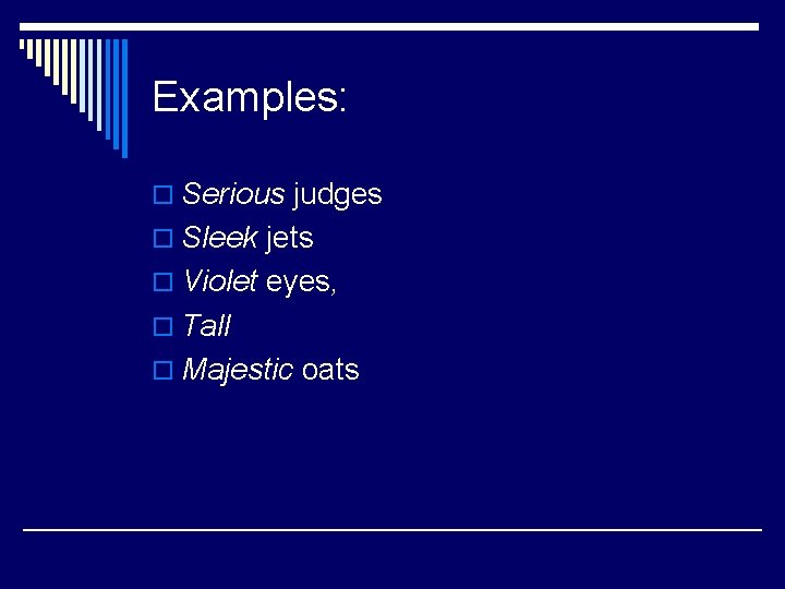 Adjectives o Adjectives add description and other kinds