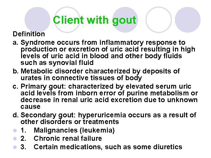Client with gout Definition a Syndrome occurs from