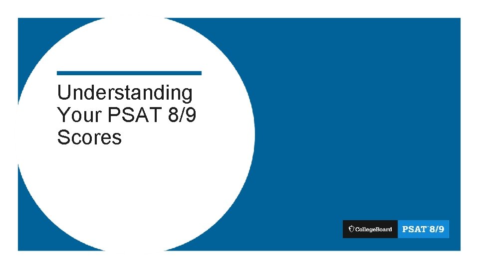 Understanding Your PSAT 89 Scores What is the