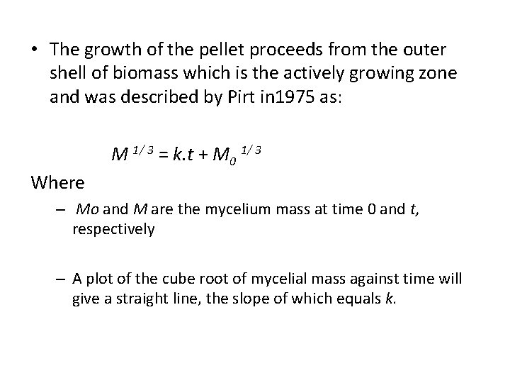 Microbial pellet formation Shown by culture of filamentousmycelial