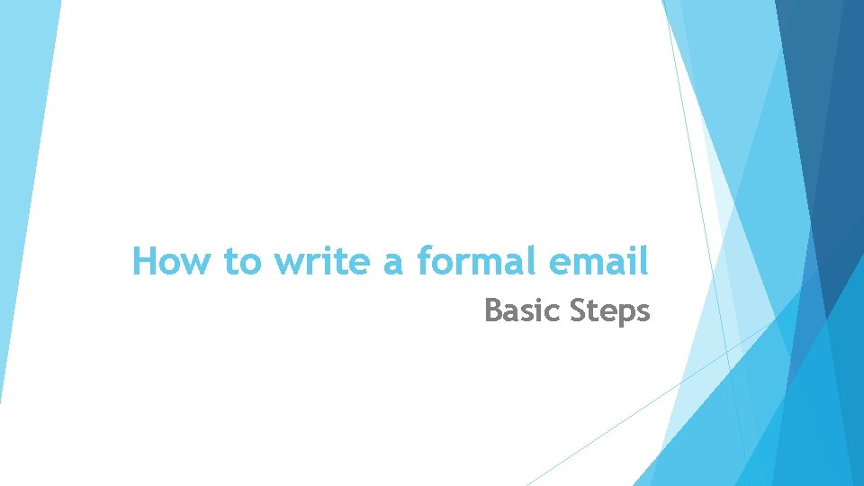 How to write a formal email Basic Steps