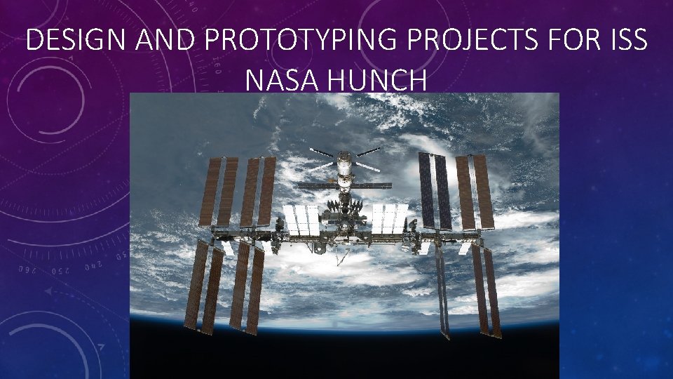 DESIGN AND PROTOTYPING PROJECTS FOR ISS NASA HUNCH