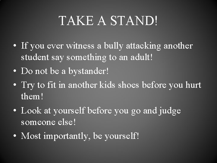 TAKE A STAND WHAT IS BULLYNG Bullying is