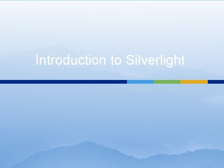 Introduction to Silverlight Mahender Sarangam Having close to