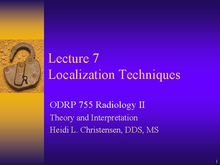 Lecture 7 Localization Techniques ODRP 755 Radiology II