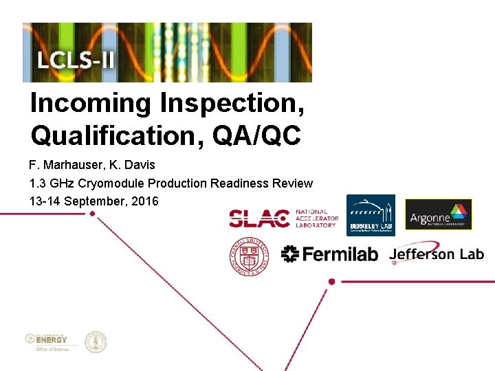 Incoming Inspection Qualification QAQC F Marhauser K Davis