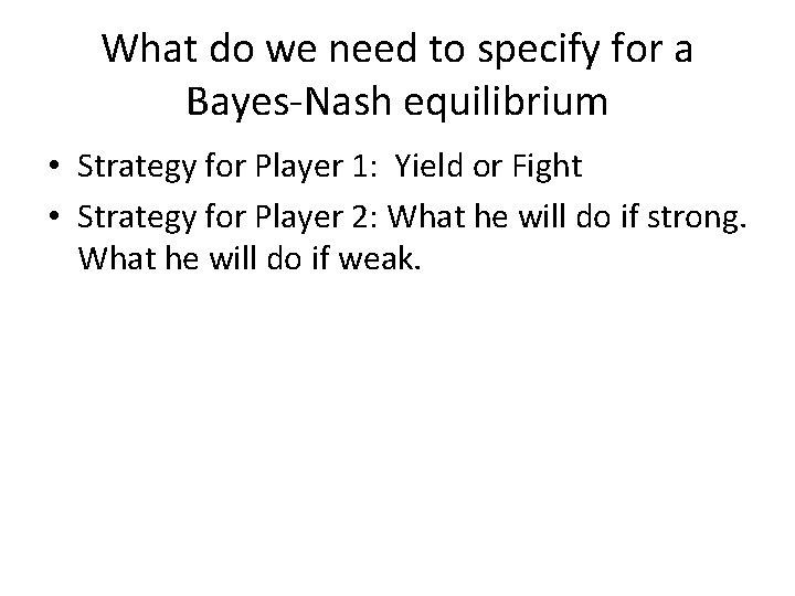Incomplete Information and BayesNash Equilibrium Why some fights