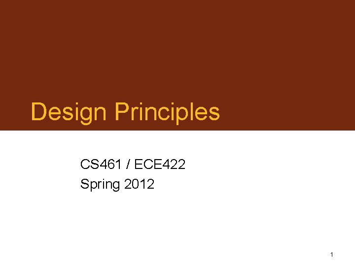 Design Principles CS 461 ECE 422 Spring 2012