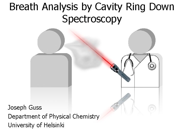 Breath Analysis by Cavity Ring Down Spectroscopy Joseph