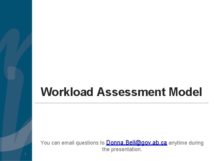 Workload Assessment Model 1 You can email questions