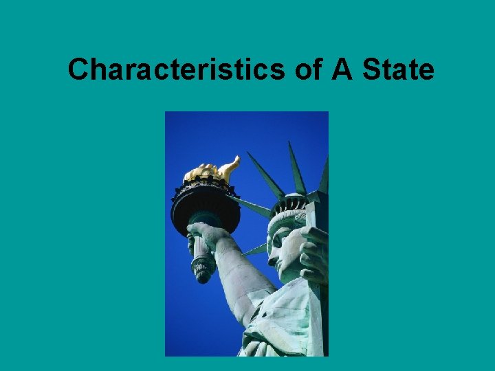 Characteristics of A State What is a NationState