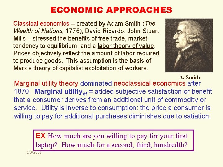 ECONOMIC APPROACHES Classical economics created by Adam Smith