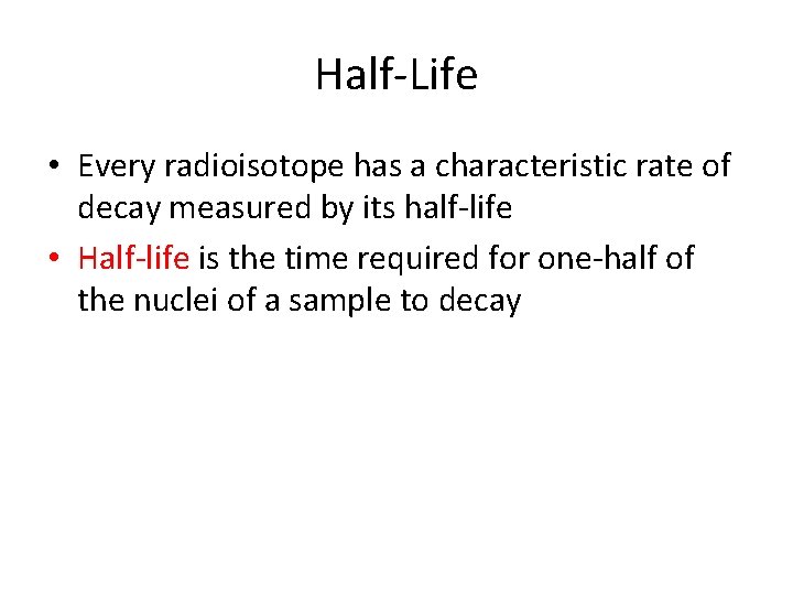 HalfLife Calculating HalfLife Every radioisotope has a characteristic