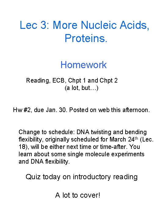 Lec 3 More Nucleic Acids Proteins Homework Reading