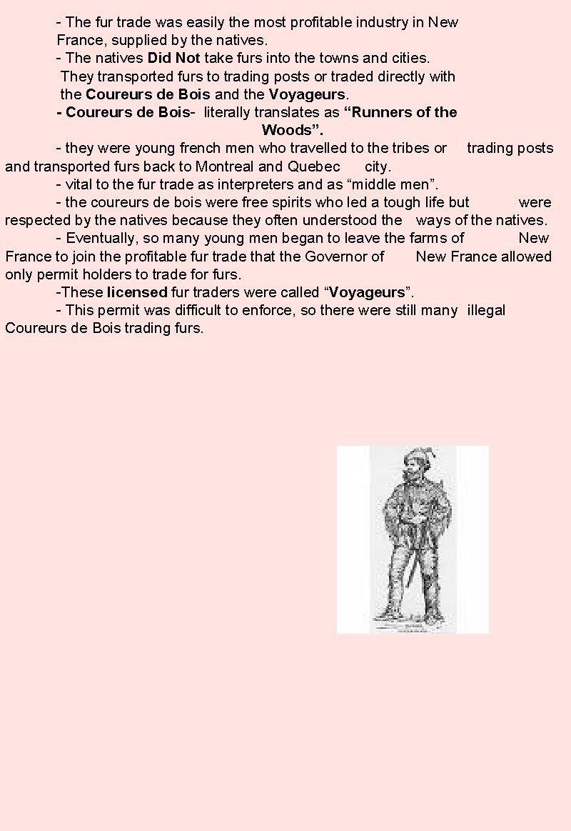 The Fur Trade The fur trade was the