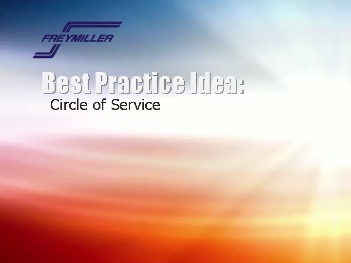 Best Practice Idea Circle of Service We are