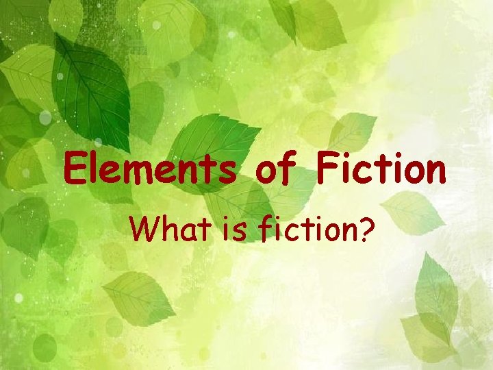 Elements of Fiction What is fiction Essential Questions