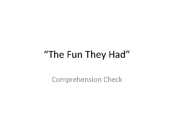 The Fun They Had Comprehension Check 1 What