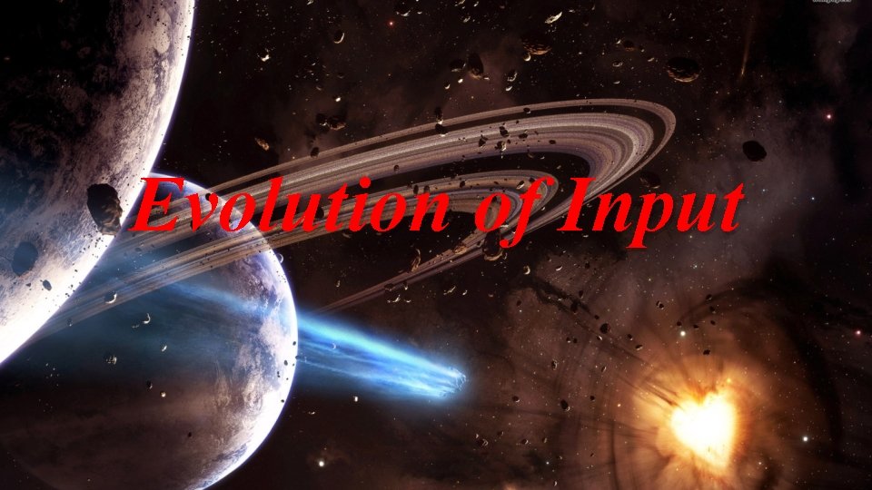 Evolution of Input The Evolution of Typical Inputs