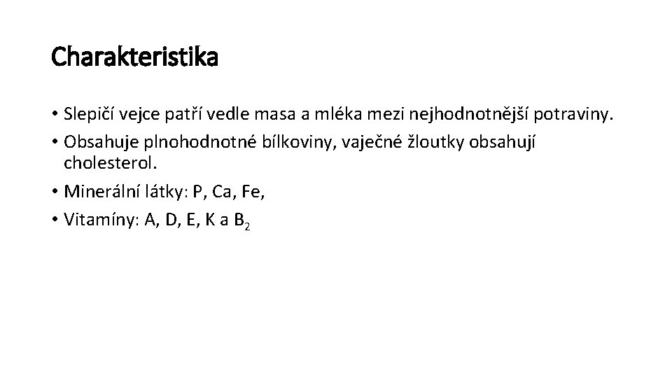 Vejce Charakteristika Slepi vejce pat vedle masa a