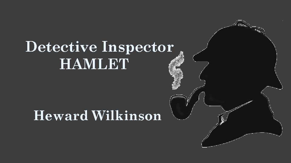 Detective Inspector HAMLET Heward Wilkinson Detectives and Spies