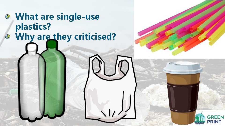 Plastic Pollution Lesson Objectives Understand what plastic is