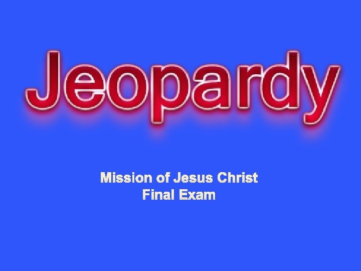 Mission of Jesus Christ Final Exam Old Testament