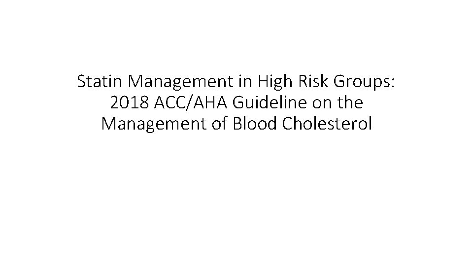 Statin Management in High Risk Groups 2018 ACCAHA