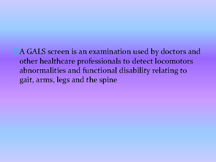 GALS by Bhavin Doshi A GALS screen is