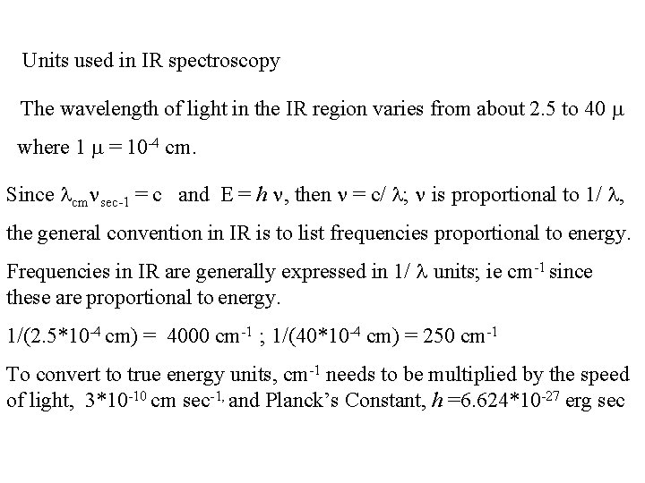 Units used in IR spectroscopy The wavelength of