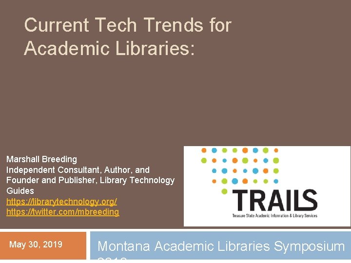 Current Tech Trends for Academic Libraries Marshall Breeding