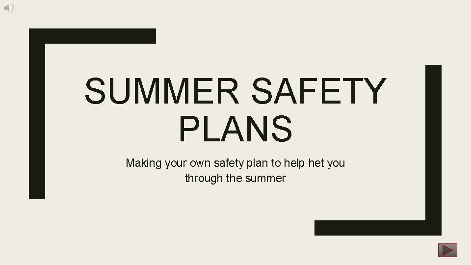 SUMMER SAFETY PLANS Making your own safety plan
